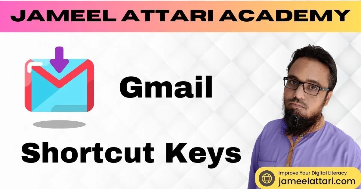 Gmail shortcut keys - Jameel Attari Academy Gmail shortcut keys - Jameel Attari Academy